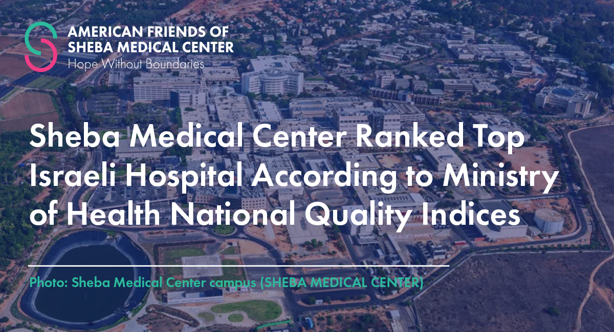 Sheba Medical Center ranked best hospital in Israel - Health Min. - American Friends of Sheba ...